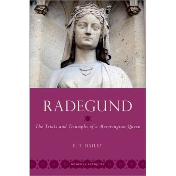 E. T. Dailey | Other | Radegund The Trials And Triumphs Of A ...
